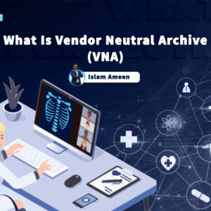 What is Vendor Neutral Archive (VNA)? | Healthcare Business Club